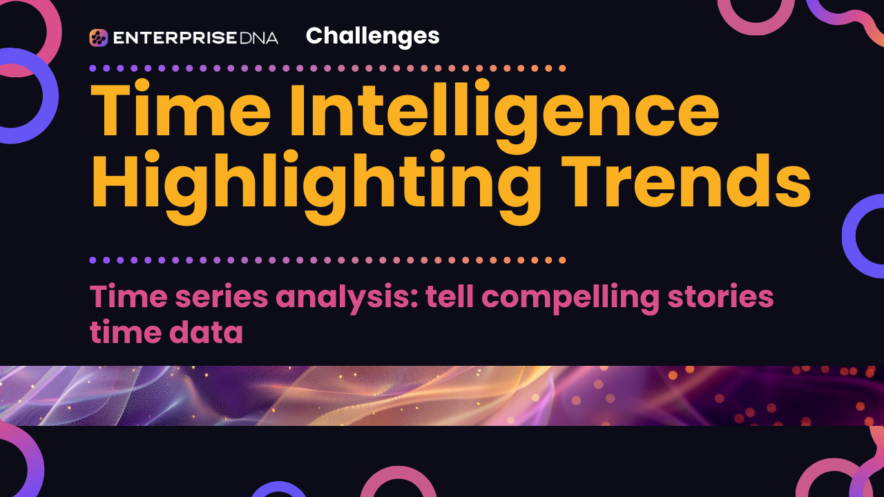 Time Intelligence - Highlighting Trends - Enterprise DNA Forum